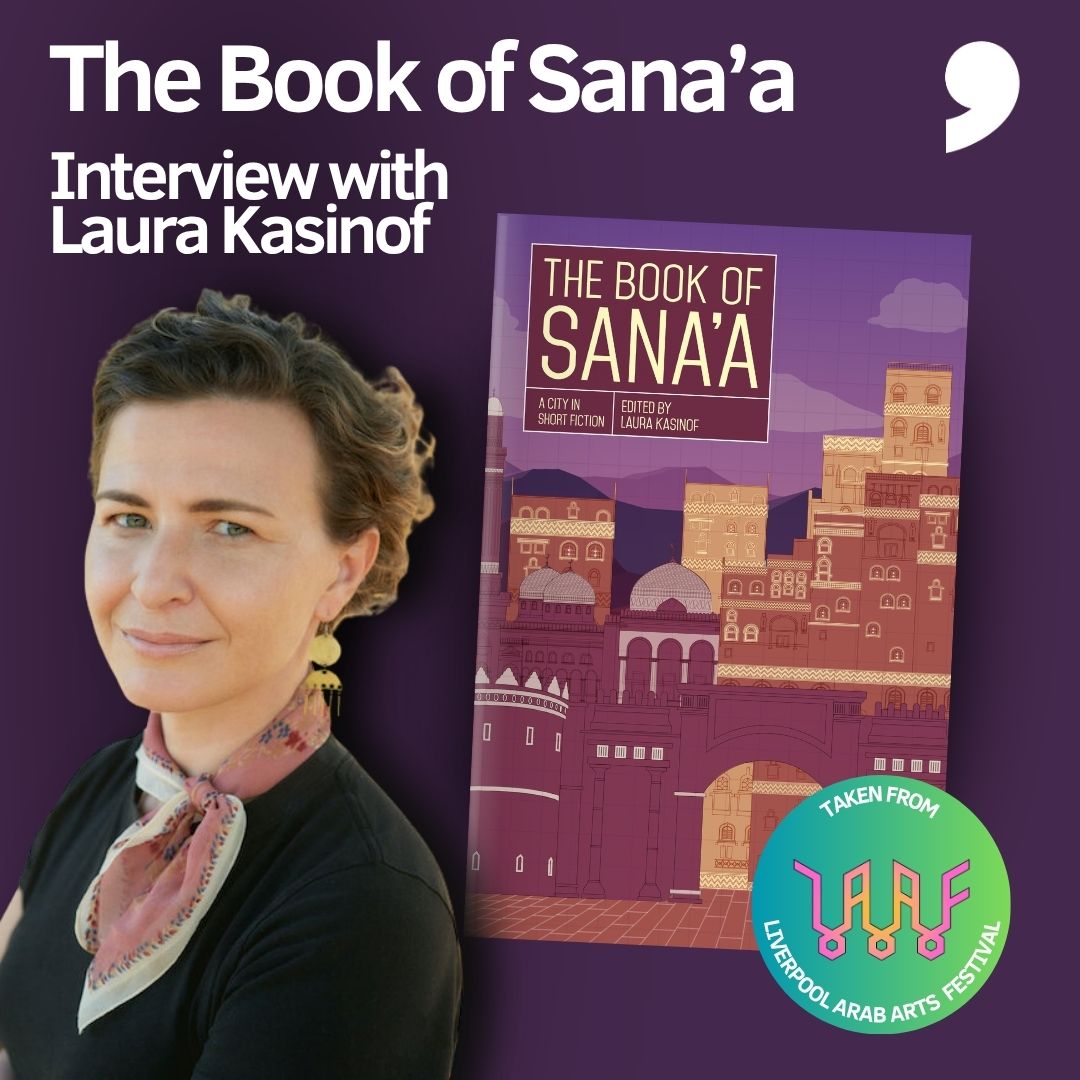The Book of Sana'a: Interview with Editor Laura Kasinof | Comma Press